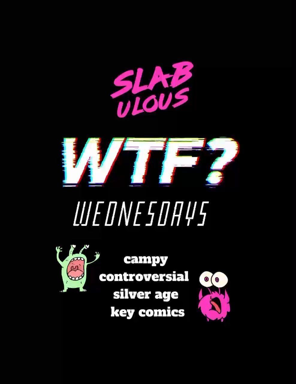 Whatnot - WTF WEDNESDAYS! Silver Age + Campy + Controversial + Keys ...